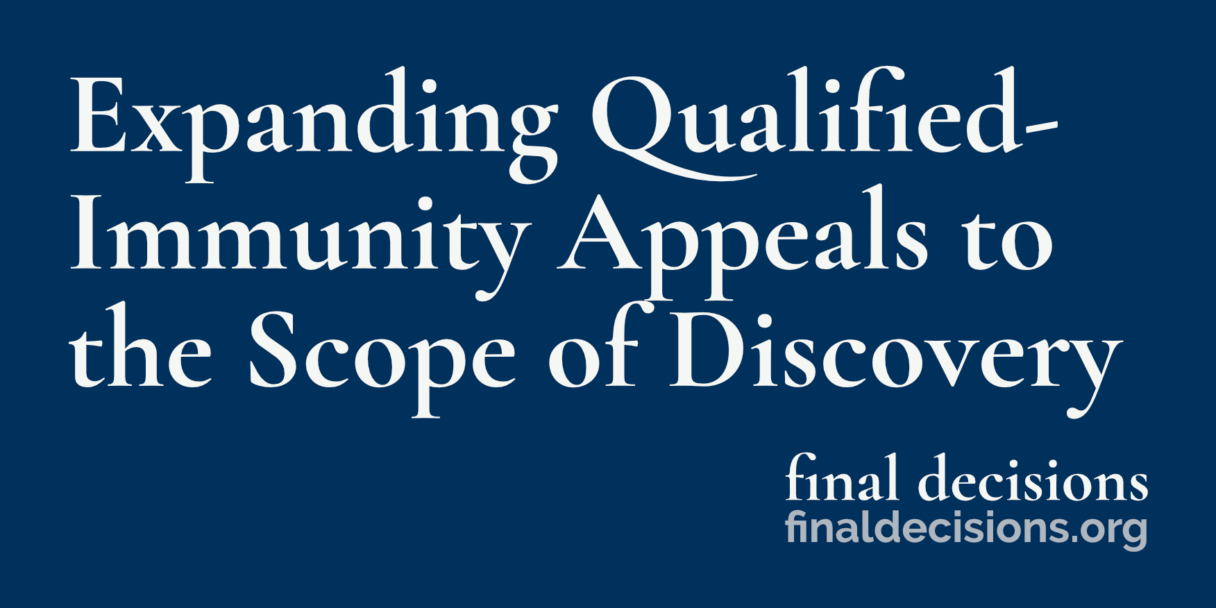Expanding Qualified-Immunity Appeals to the Scope of Discovery - Final ...