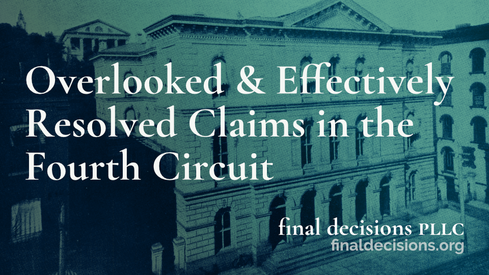 Overlooked & Effectively Resolved Claims in the Fourth Circuit - Final ...